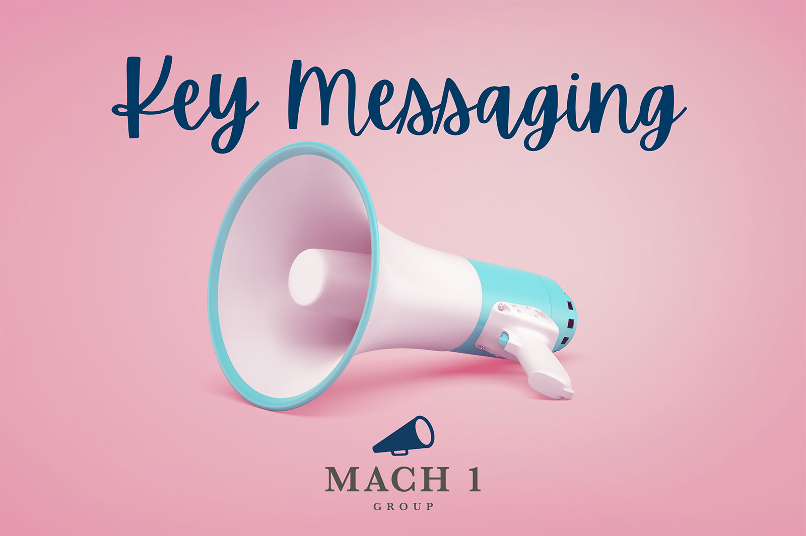 Developing Key Messages: What is a message? • The Mach 1 Group Developing Key Messages: What is a message? • The Mach 1 Group